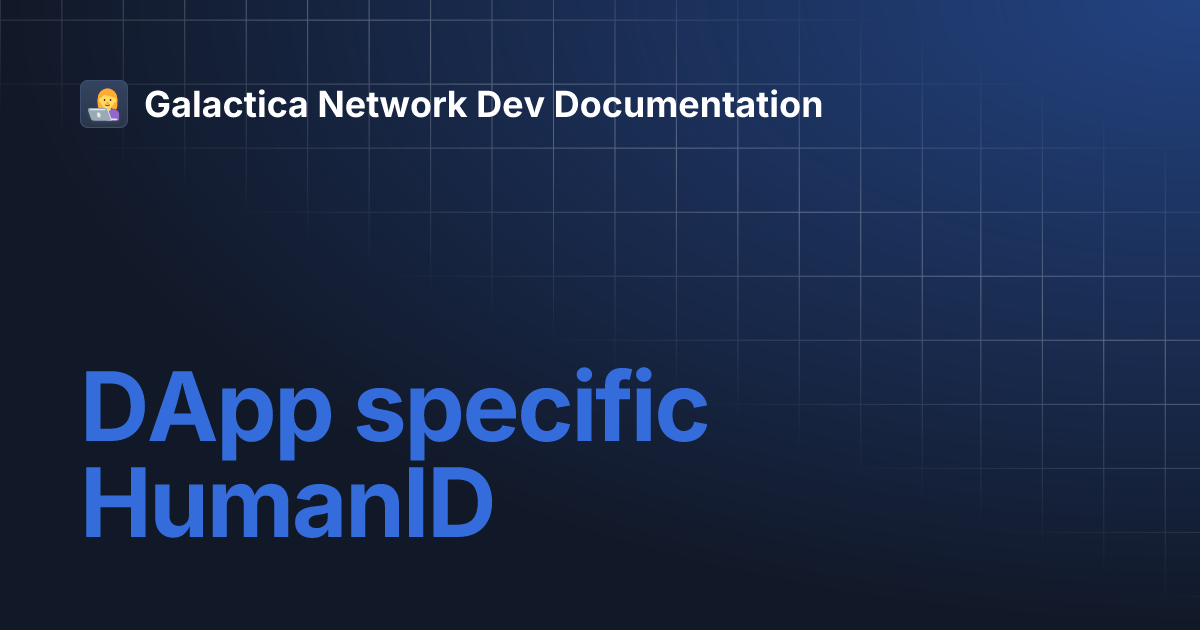 DApp specific HumanID | Galactica Network Dev Documentation