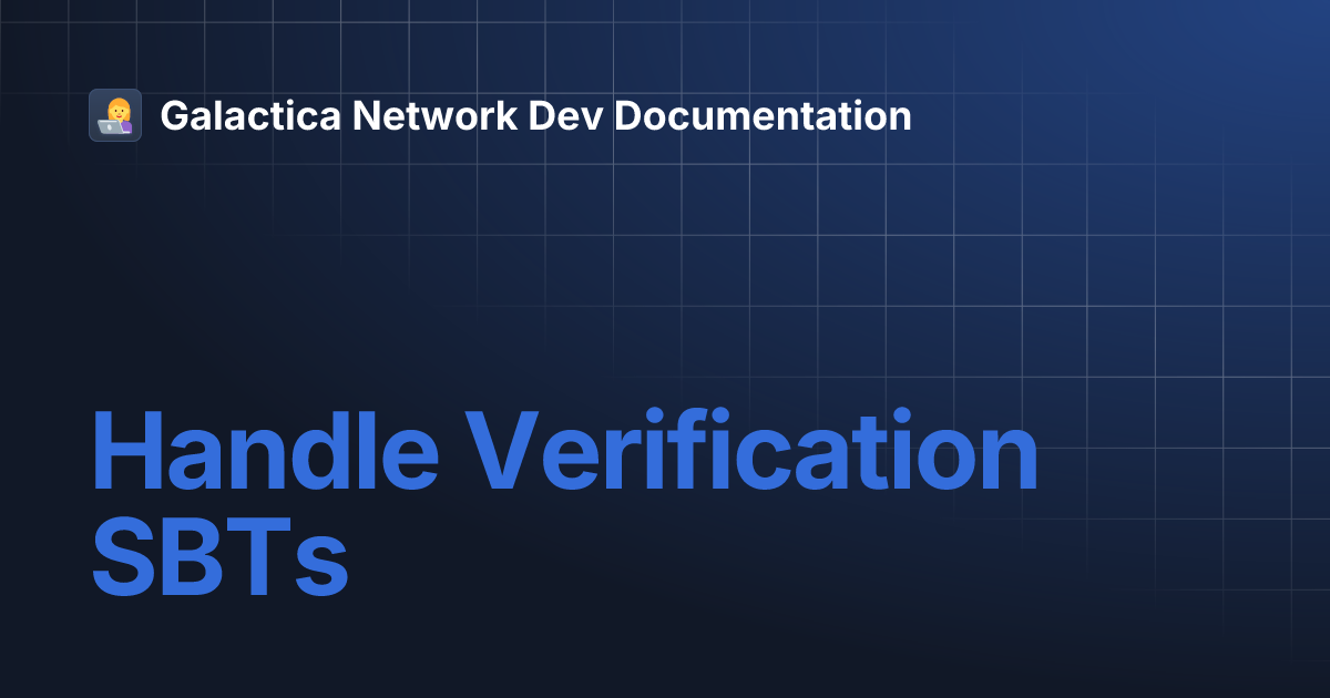Handle Verification SBTs | Galactica Network Dev Documentation