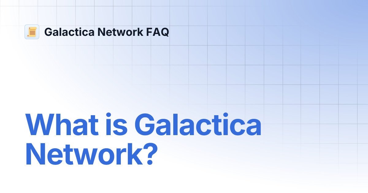 What is Galactica Network? | Galactica Network FAQ