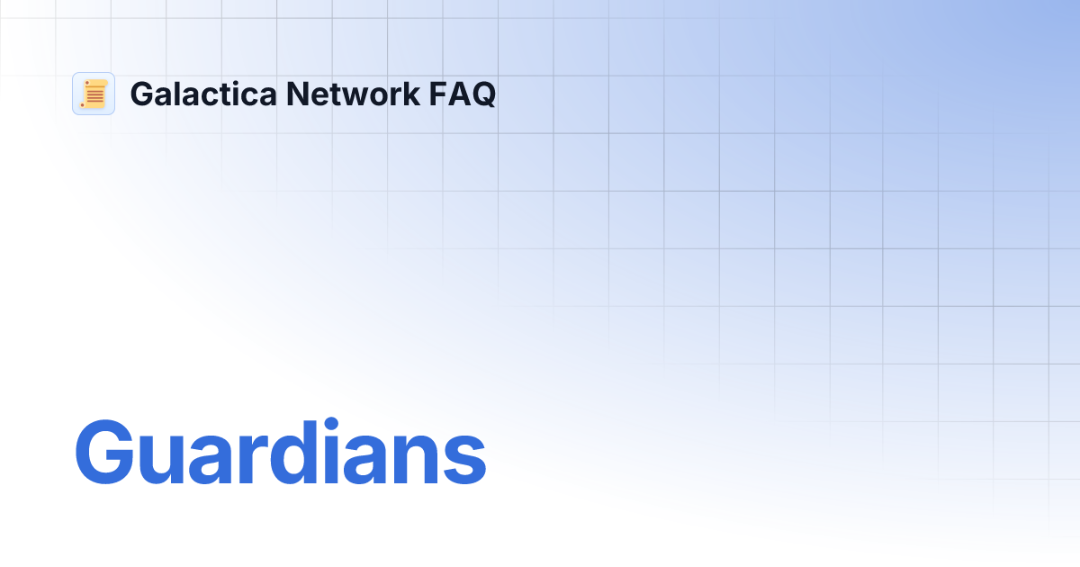 Guardians | Galactica Network FAQ