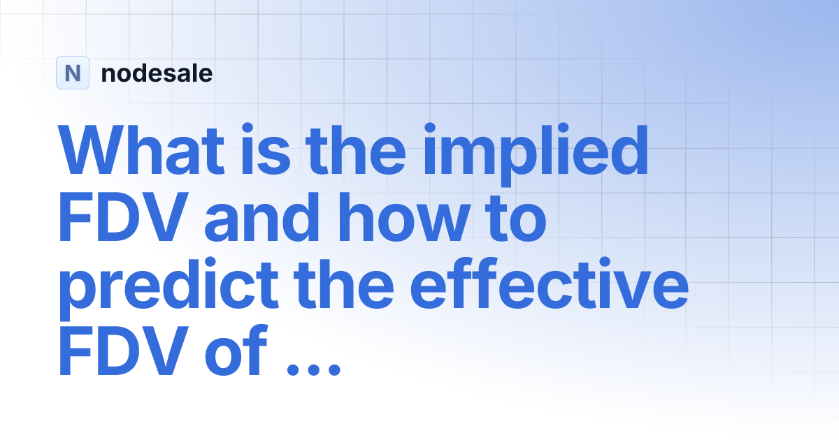 What is the implied FDV and how to predict the effective FDV of my Tier ...